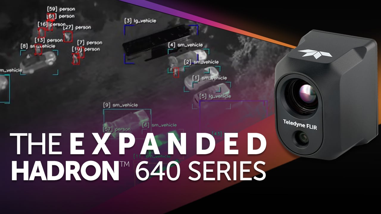 Teledyne FLIR Expands Next-Generation Hadron 640 Series of Dual Thermal ...